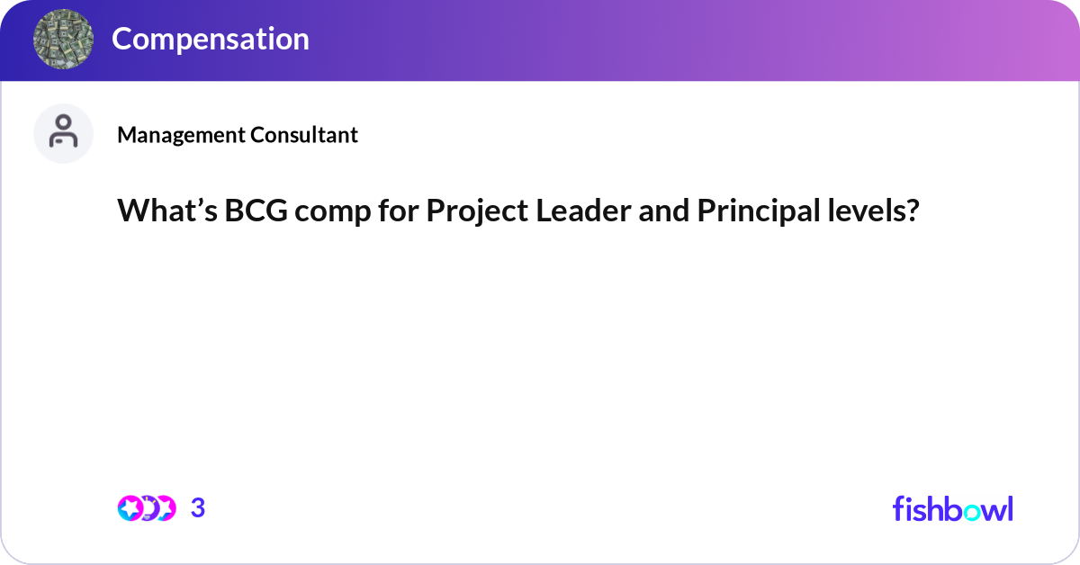 What’s BCG comp for Project Leader and Principal l... | Fishbowl