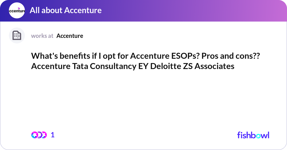 What's benefits if I opt for Accenture ESOPs? Pros... | Fishbowl