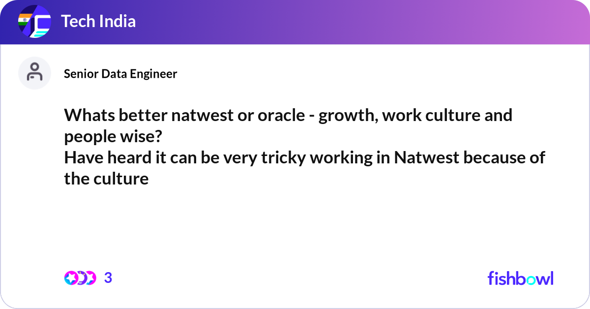 Whats better natwest or oracle - growth, work cult... | Fishbowl