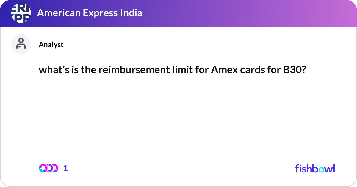 what’s is the reimbursement limit for Amex cards f... | Fishbowl