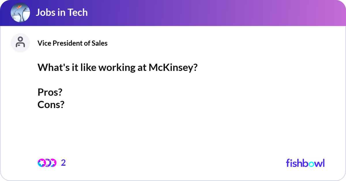 What's it like working at McKinsey? Pros? Cons? ... | Fishbowl