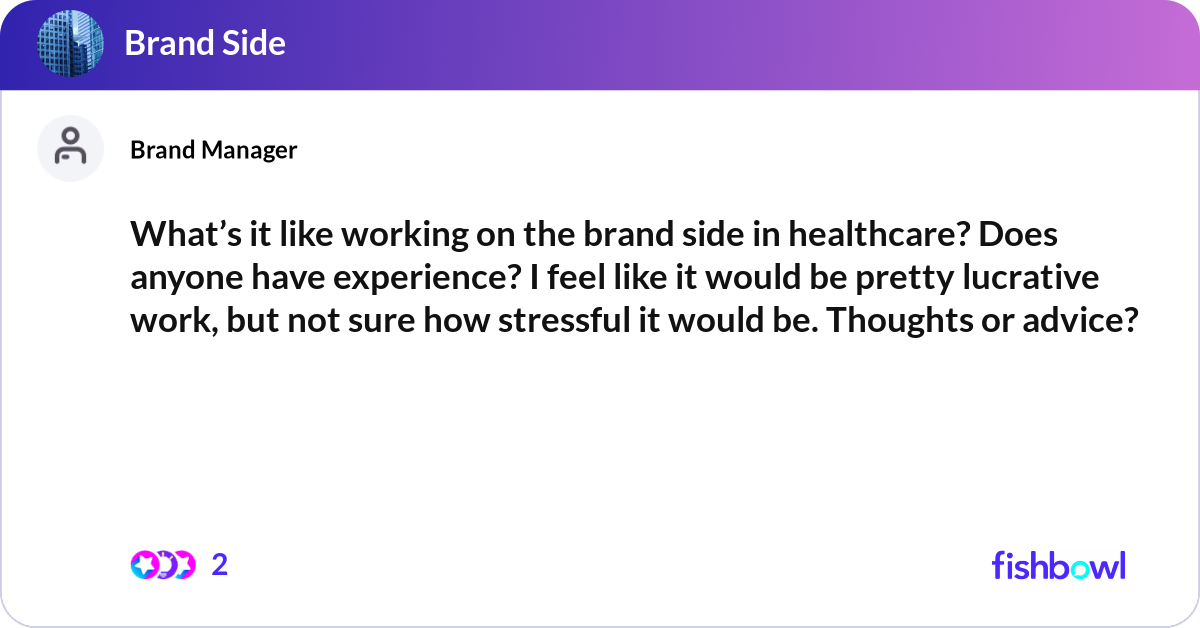 What’s it like working on the brand side in health... | Fishbowl