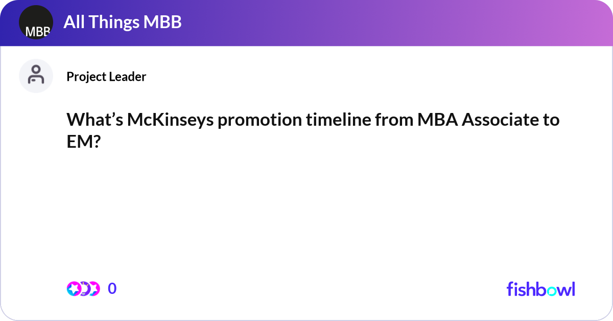 What’s McKinseys promotion timeline from MBA Assoc... | Fishbowl