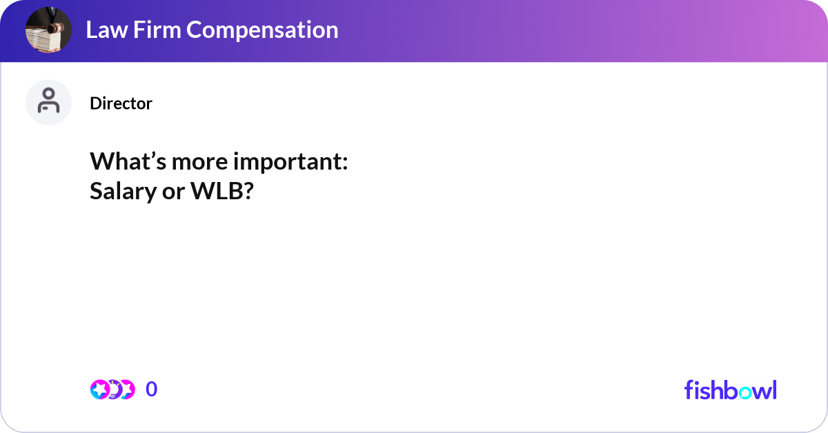 What’s more important: Salary or WLB? | Fishbowl