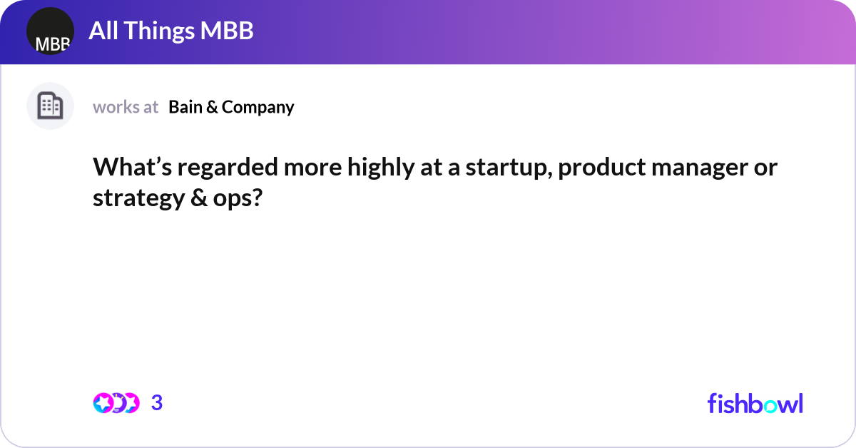 What’s regarded more highly at a startup, product ... | Fishbowl