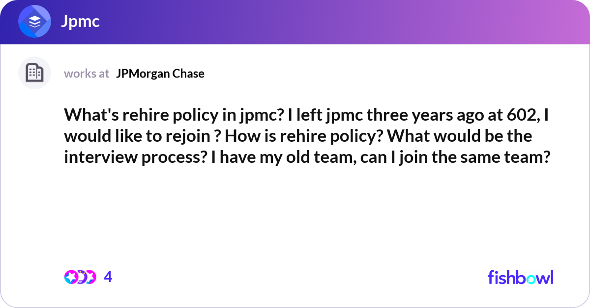 What's rehire policy in jpmc? I left jpmc three ye... | Fishbowl