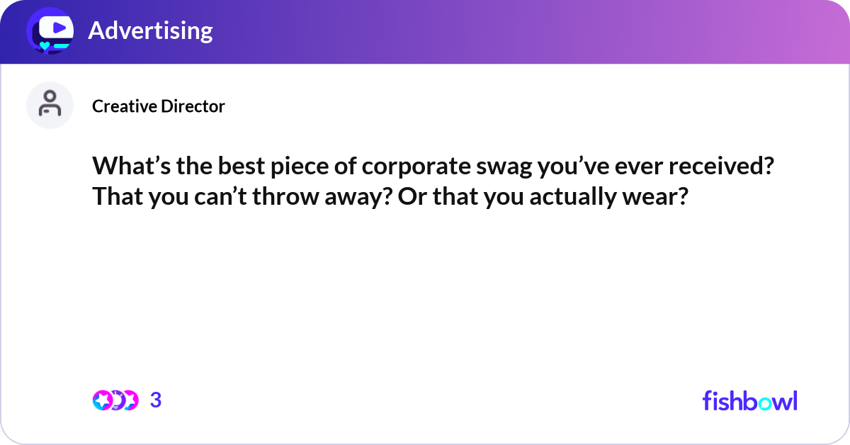 What’s the best piece of corporate swag you’ve eve... | Fishbowl