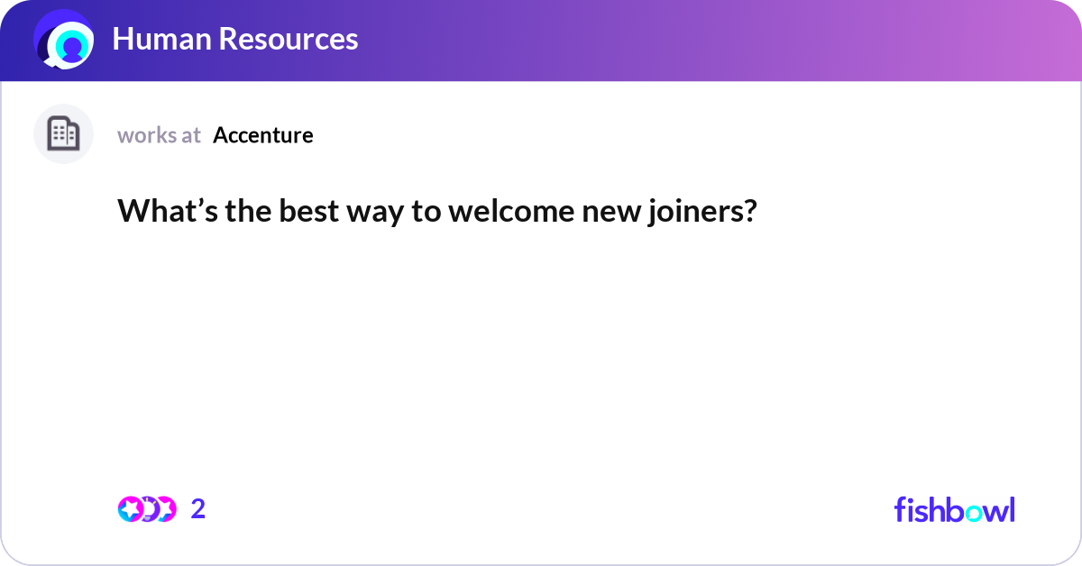 What’s the best way to welcome new joiners? | Fishbowl
