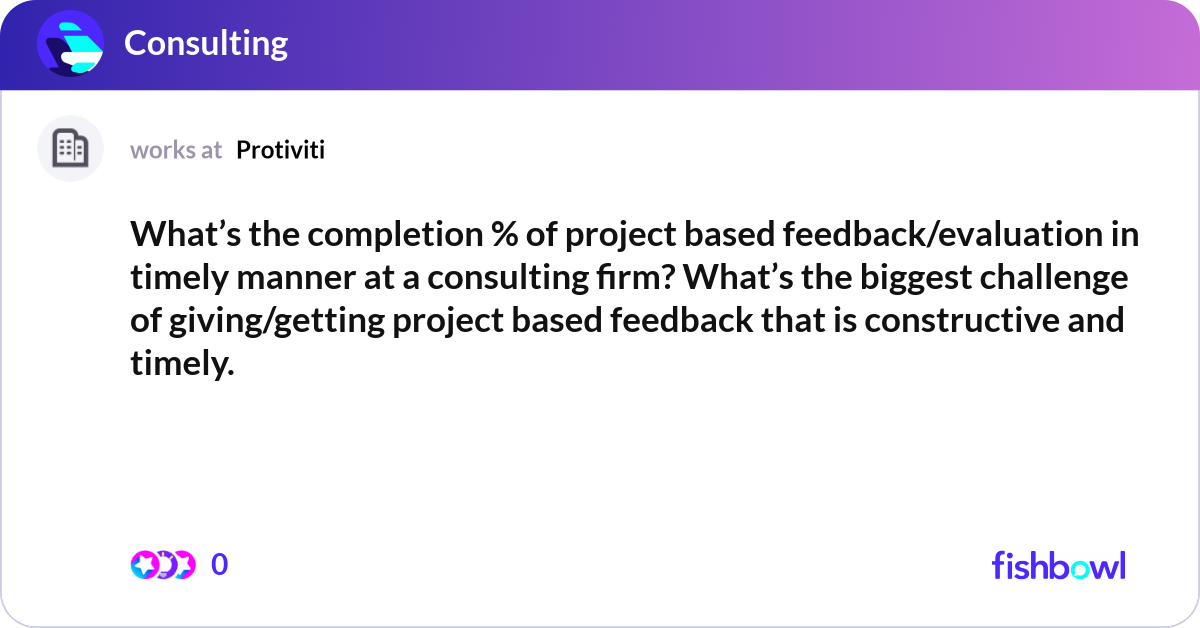 What’s the completion % of project based feedback/... | Fishbowl