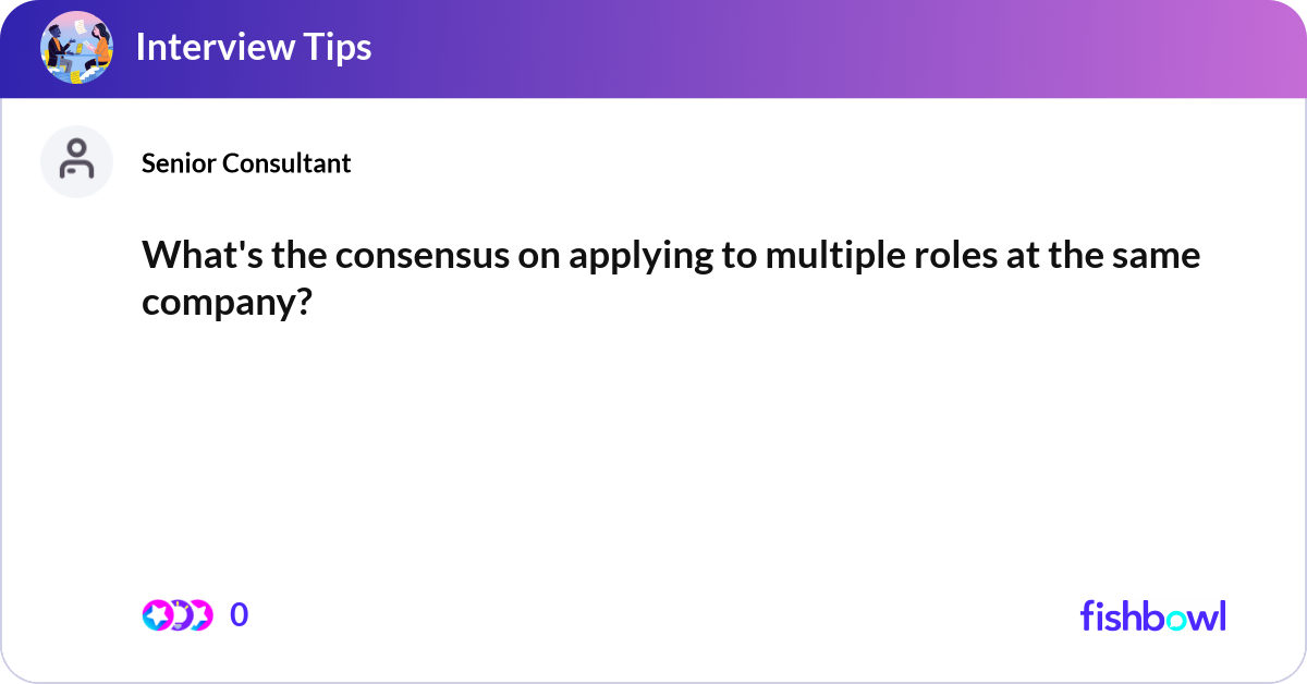 What's the consensus on applying to multiple roles... | Fishbowl