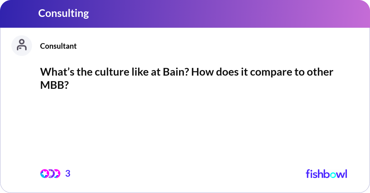 What’s the culture like at Bain? How does it compa... | Fishbowl