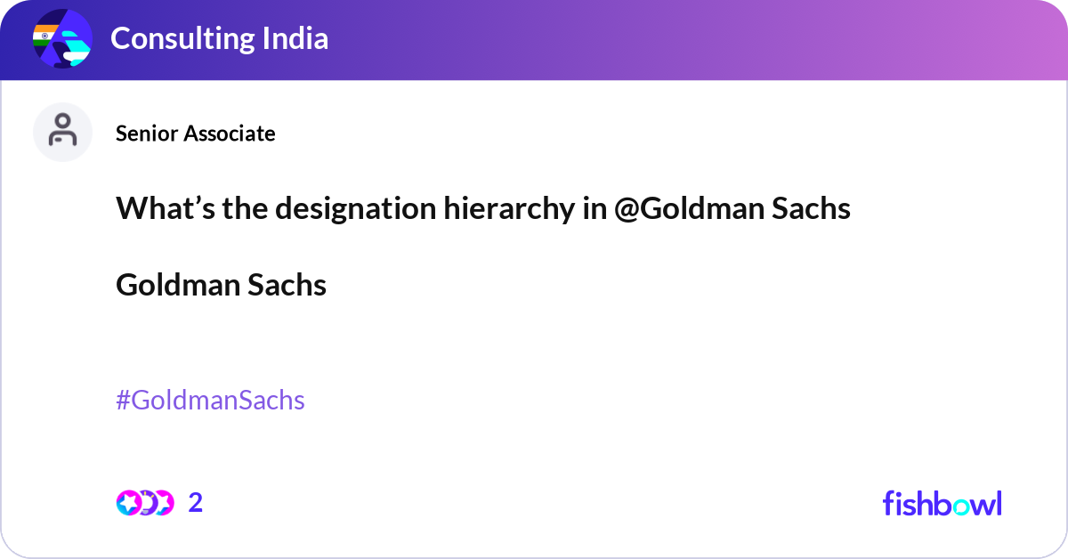 What’s the designation hierarchy in @Goldman Sachs... | Fishbowl