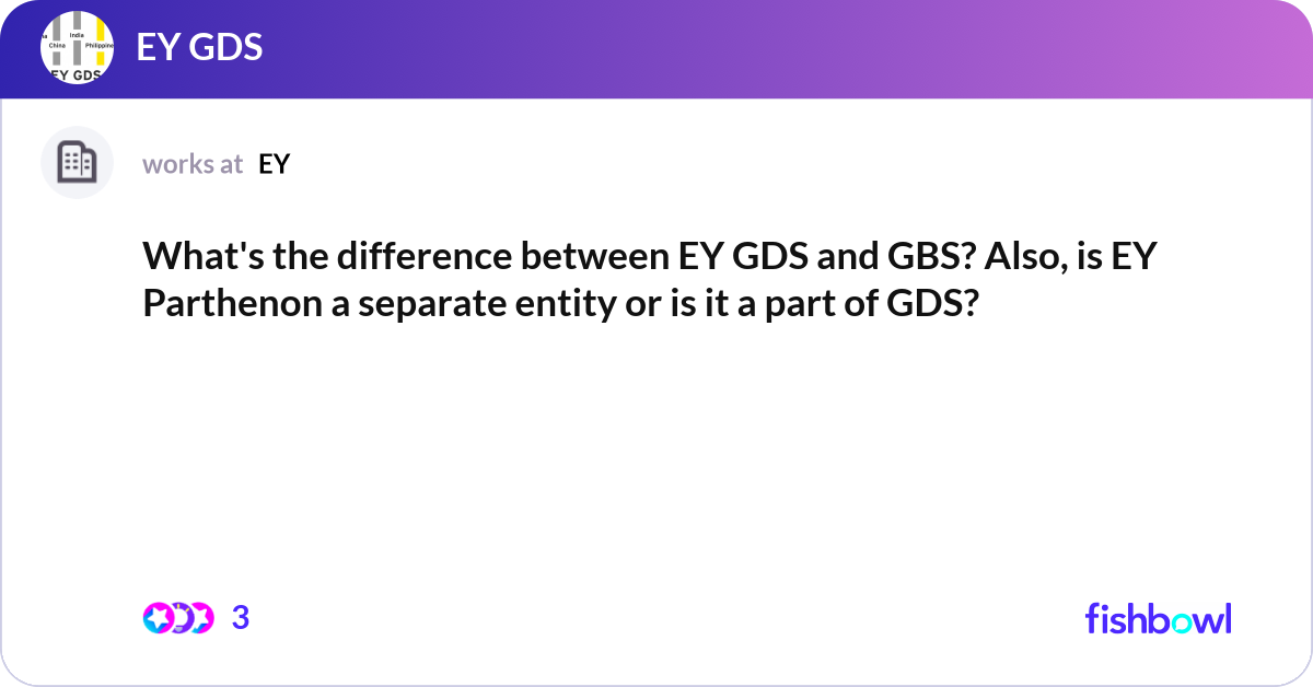 What's the difference between EY GDS and GBS? Also... | Fishbowl