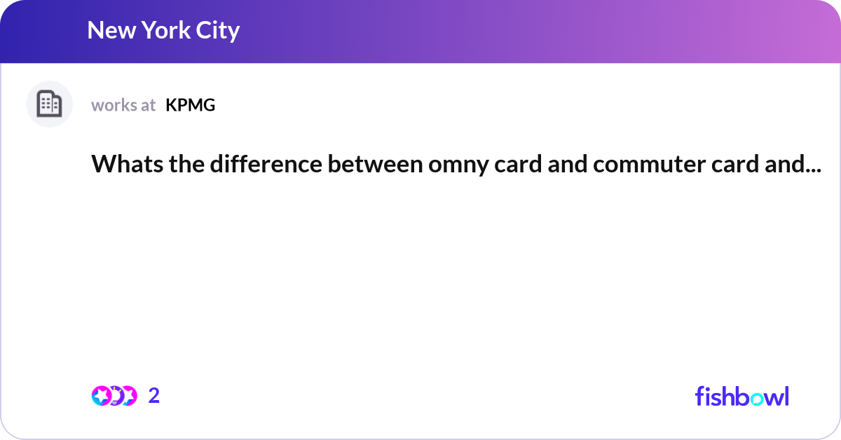 Whats the difference between omny card and commute... | Fishbowl