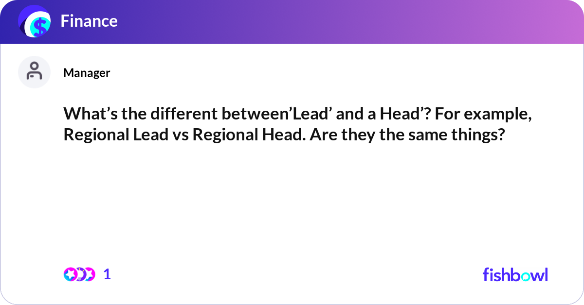 What’s the different between’Lead’ and a Head’? Fo... | Fishbowl