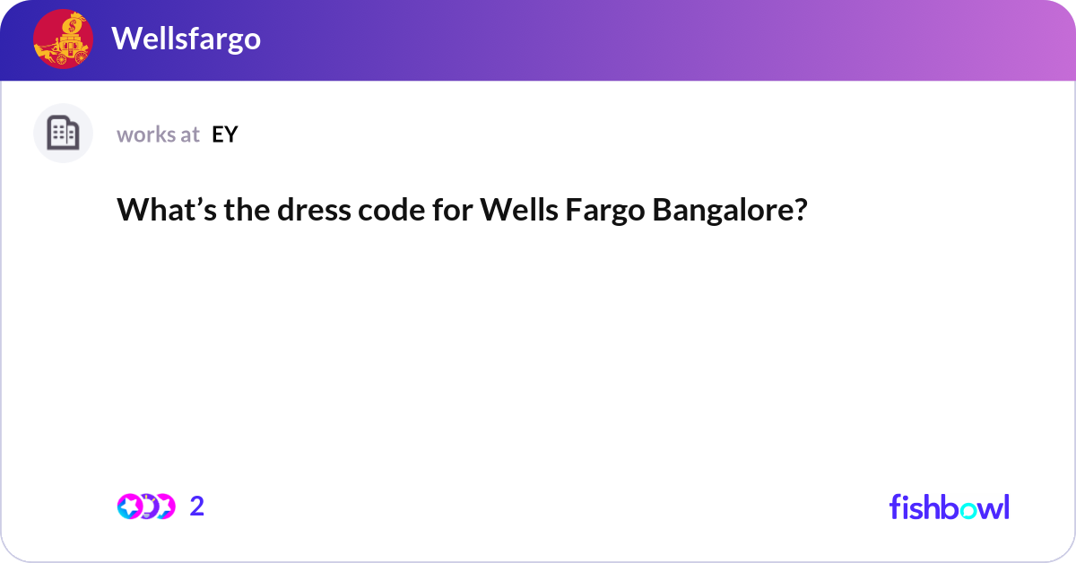 What’s the dress code for Wells Fargo Bangalore? | Fishbowl