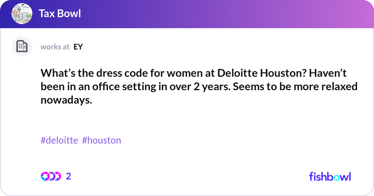 What’s the dress code for women at Deloitte Housto... | Fishbowl