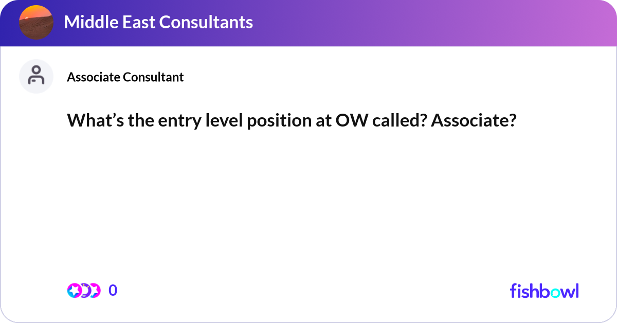 What’s the entry level position at OW called? Asso... | Fishbowl