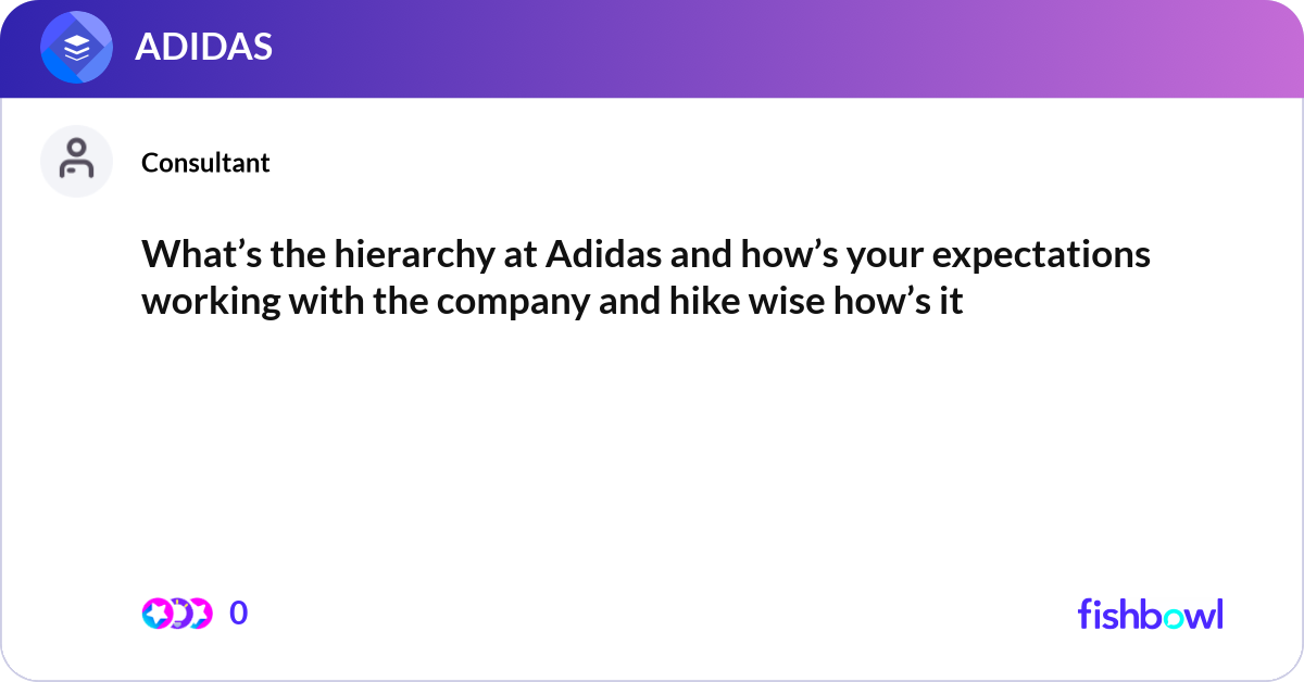 What’s the hierarchy at Adidas and how’s your expe... | Fishbowl