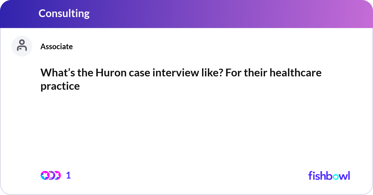 What’s the Huron case interview like? For their he... | Fishbowl