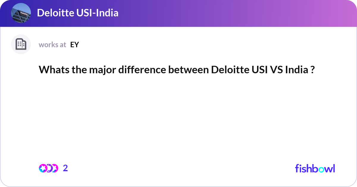 Whats the major difference between Deloitte USI VS... | Fishbowl