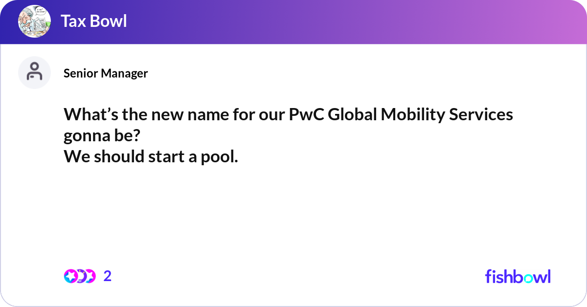 What’s the new name for our PwC Global Mobility Se... | Fishbowl