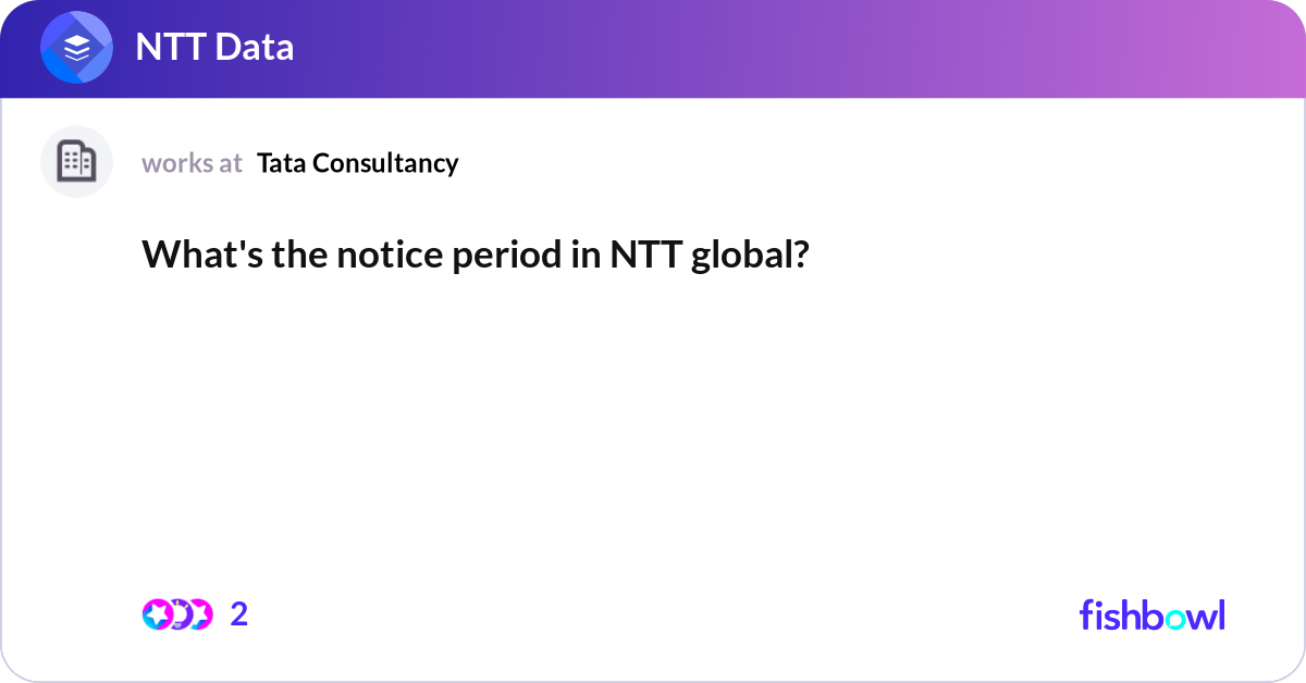 What's the notice period in NTT global? | Fishbowl