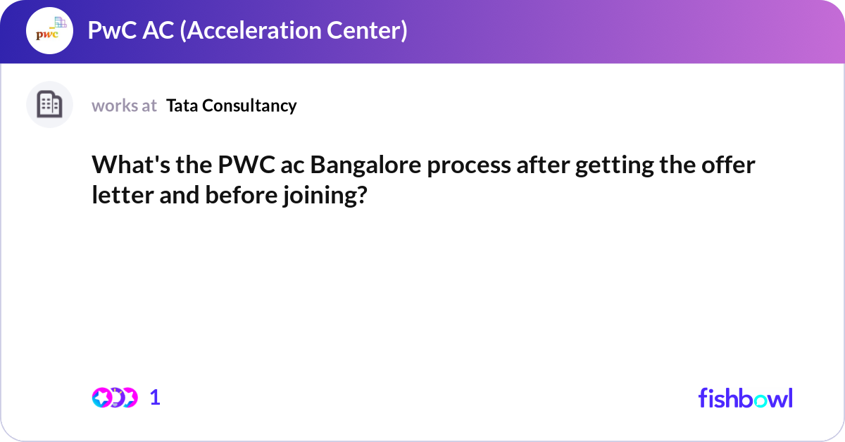 What's the PWC ac Bangalore process after getting ... | Fishbowl