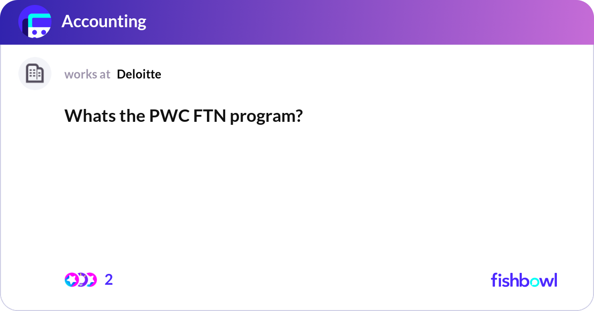 Whats the PWC FTN program? | Fishbowl