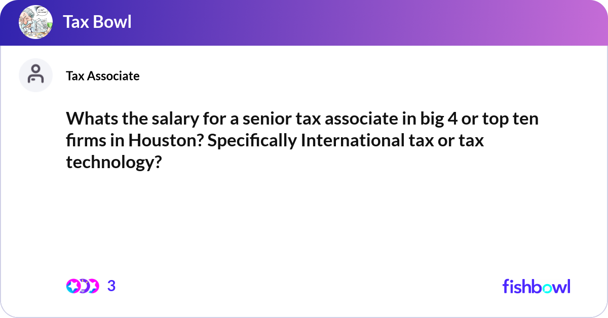 Whats the salary for a senior tax associate in big... | Fishbowl