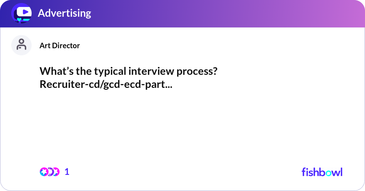 What’s the typical interview process? Recruiter-cd... | Fishbowl