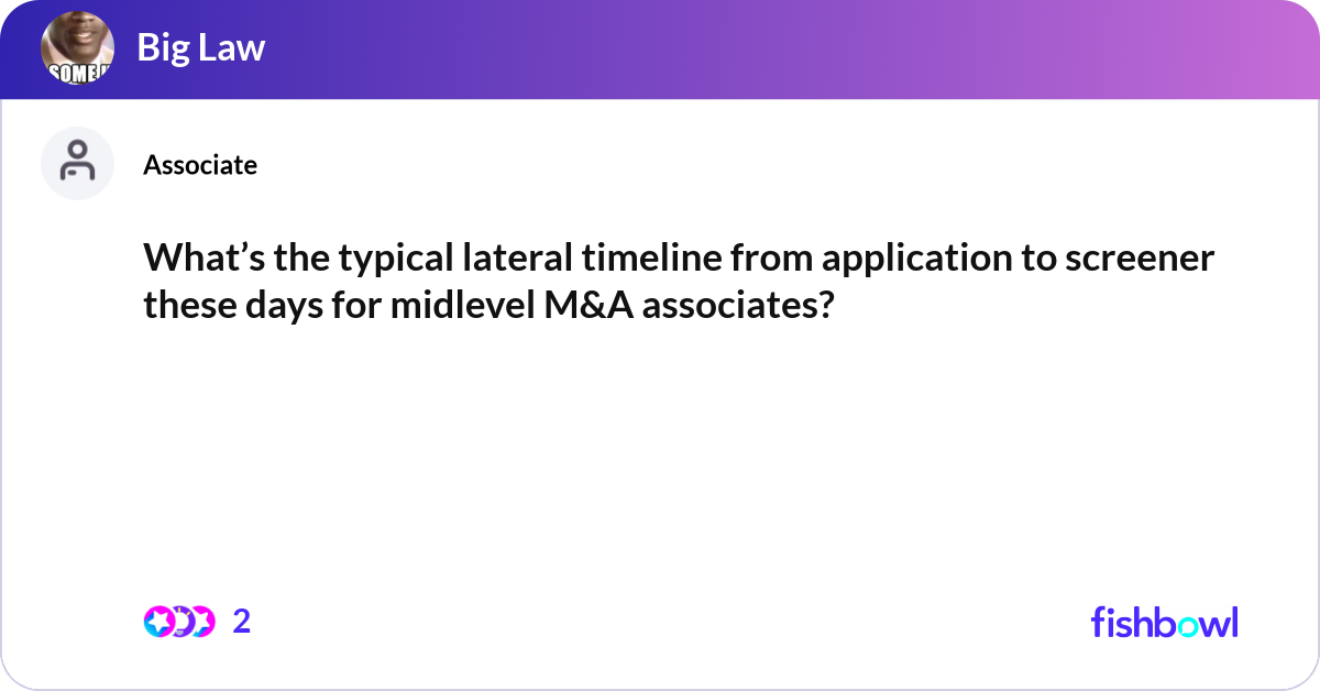 What’s the typical lateral timeline from applicati... | Fishbowl
