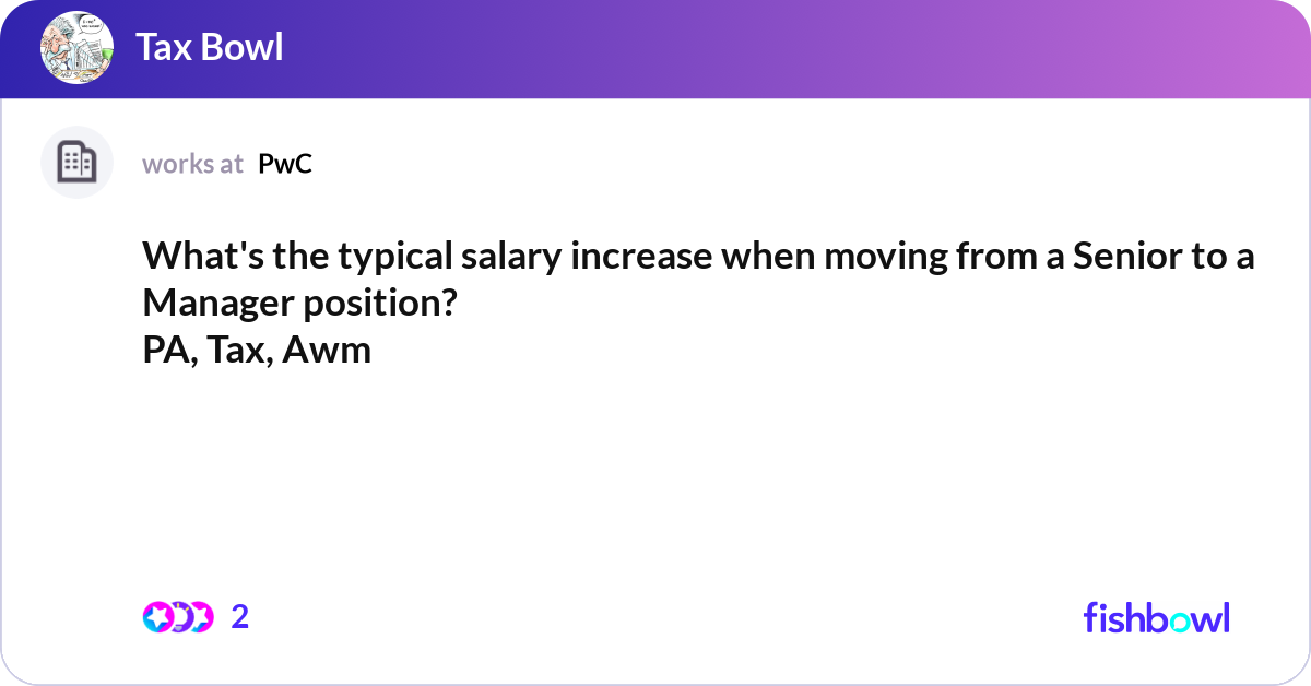 What's the typical salary increase when moving fro... | Fishbowl