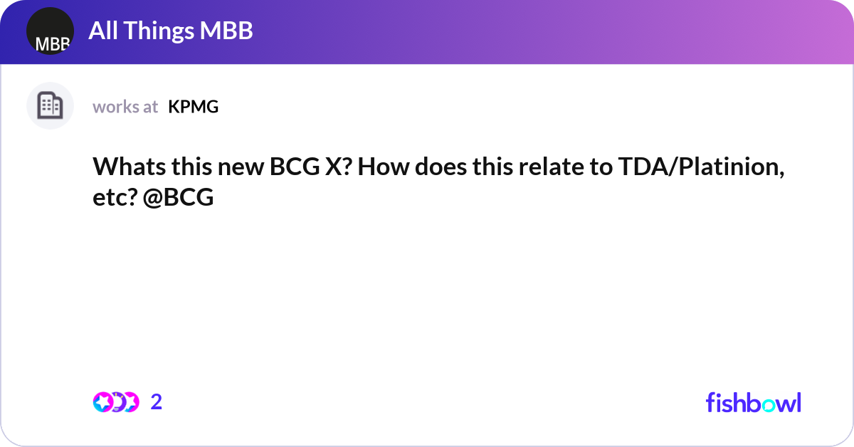 Whats this new BCG X? How does this relate to TDA/... | Fishbowl