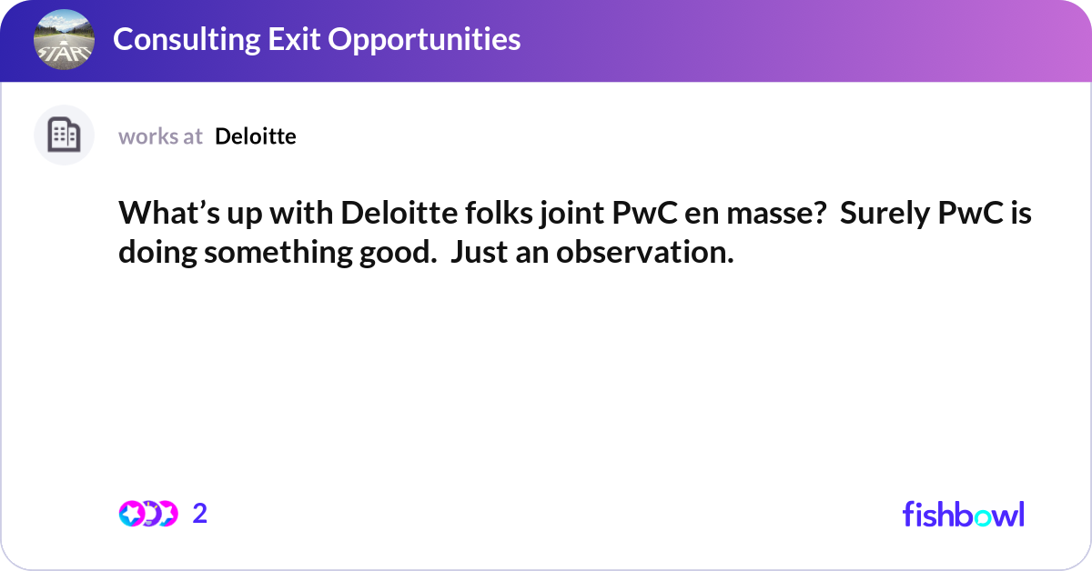 What’s up with Deloitte folks joint PwC en masse? ... | Fishbowl