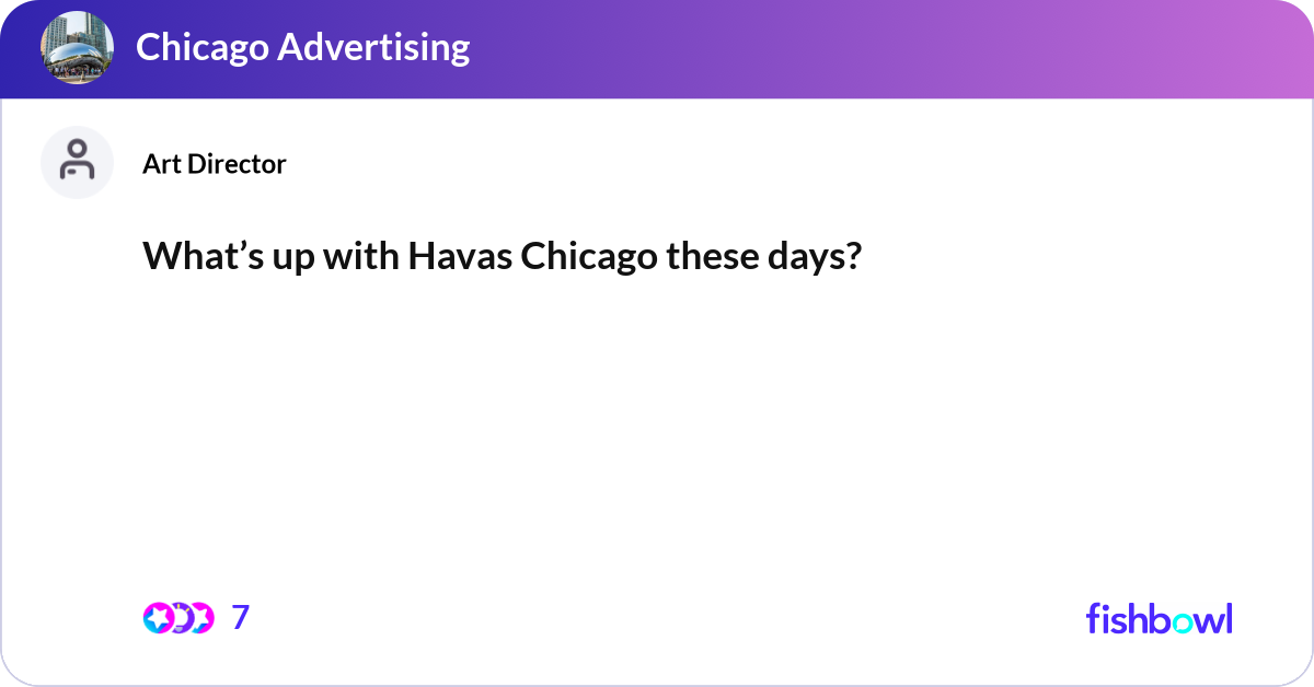 What’s up with Havas Chicago these days? | Fishbowl
