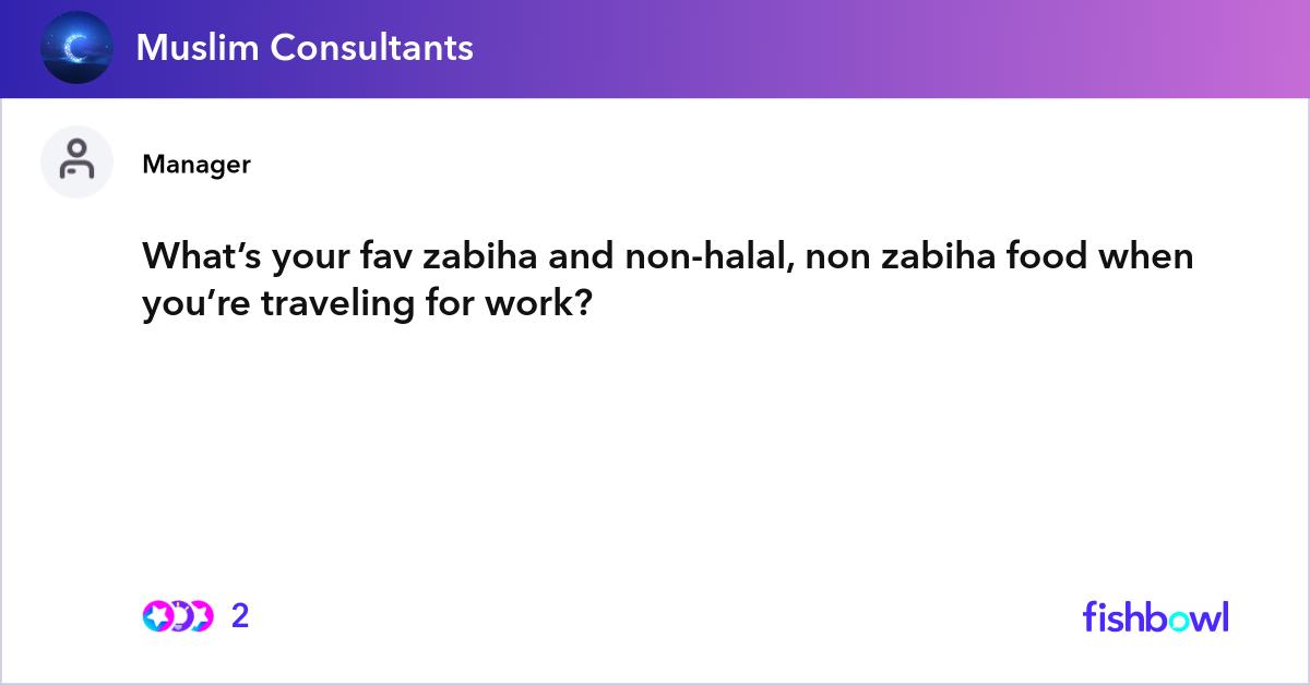 What’s your fav zabiha and non-halal, non zabiha f... | Fishbowl