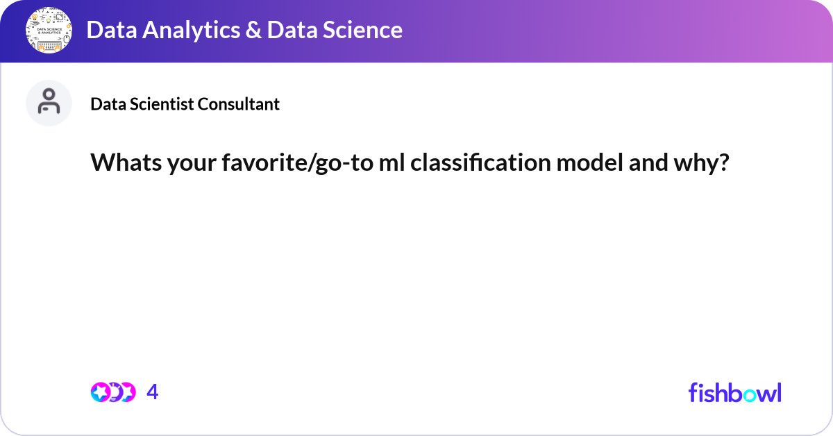 Whats your favorite/go-to ml classification model ... | Fishbowl