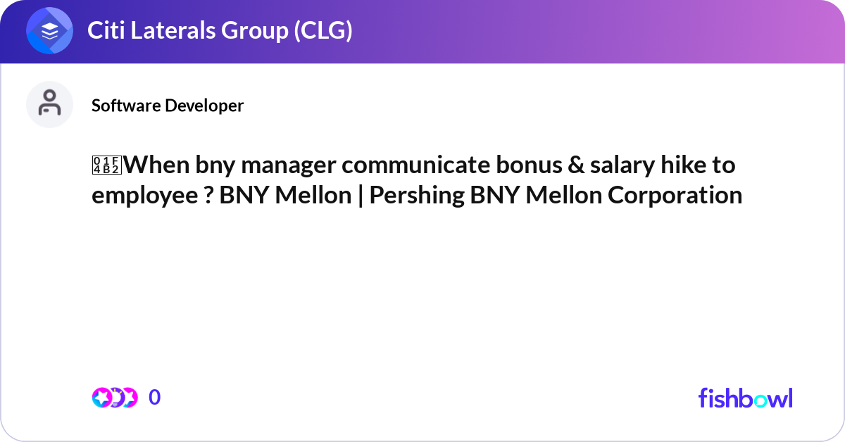 💲When bny manager communicate bonus & salary hike... | Fishbowl