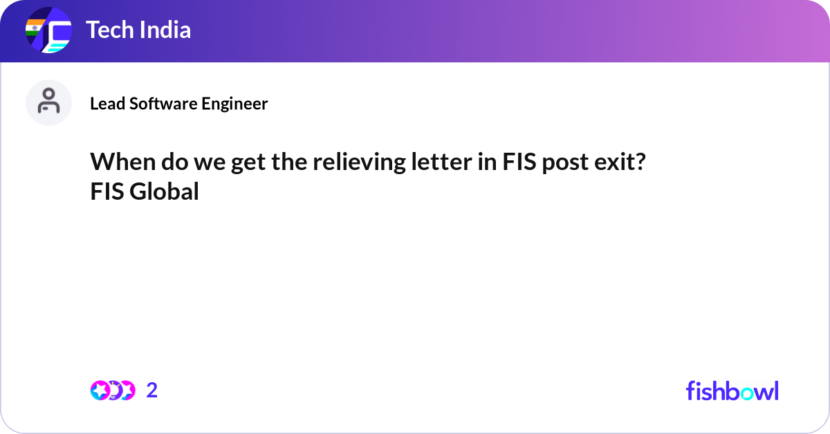 When do we get the relieving letter in FIS post ex... | Fishbowl