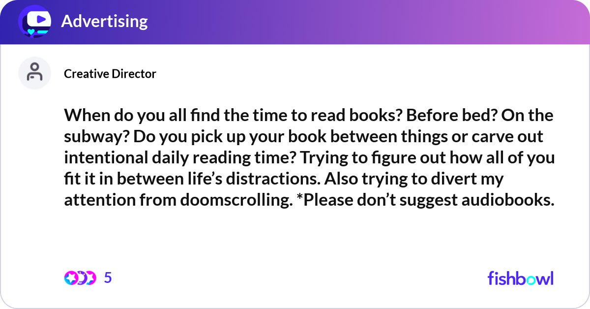 When do you all find the time to read books? Befor... | Fishbowl