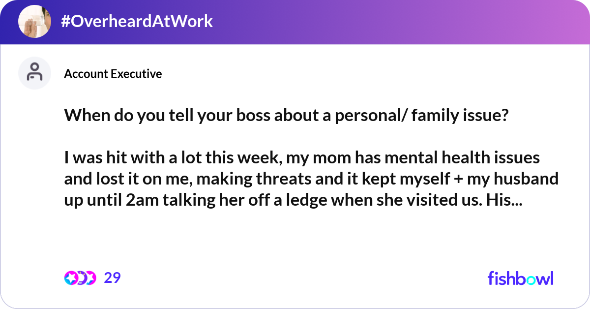 When do you tell your boss about a personal/ famil... | Fishbowl