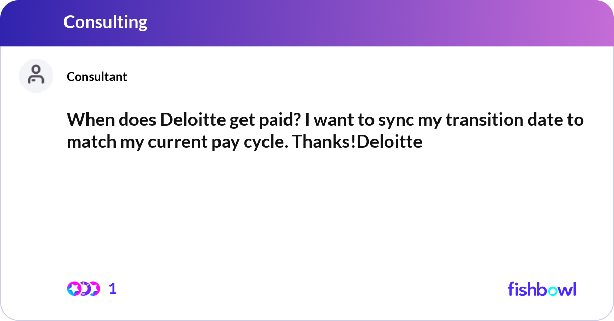 When does Deloitte get paid? I want to sync my tra... | Fishbowl