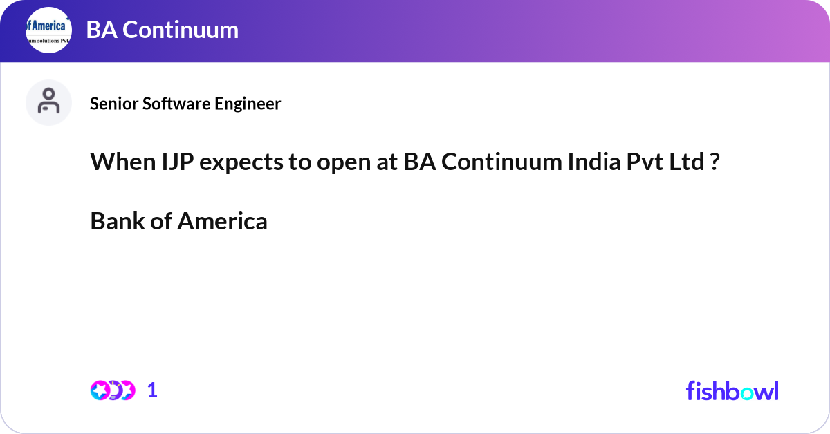 When IJP expects to open at BA Continuum India Pvt... | Fishbowl