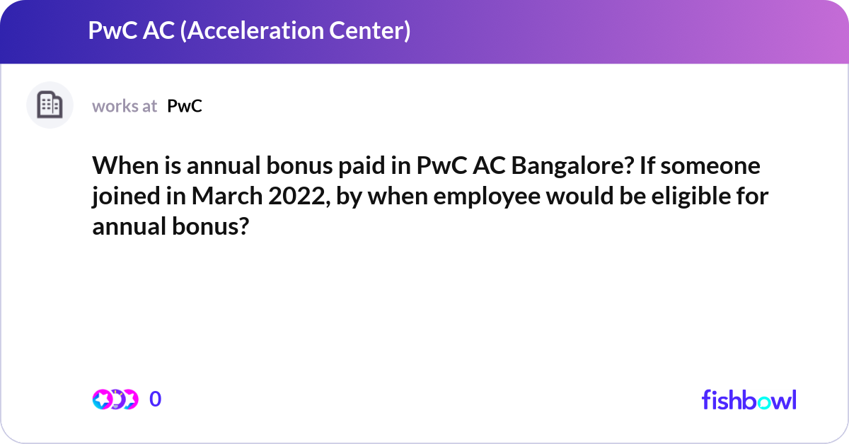 When is annual bonus paid in PwC AC Bangalore? If ... | Fishbowl