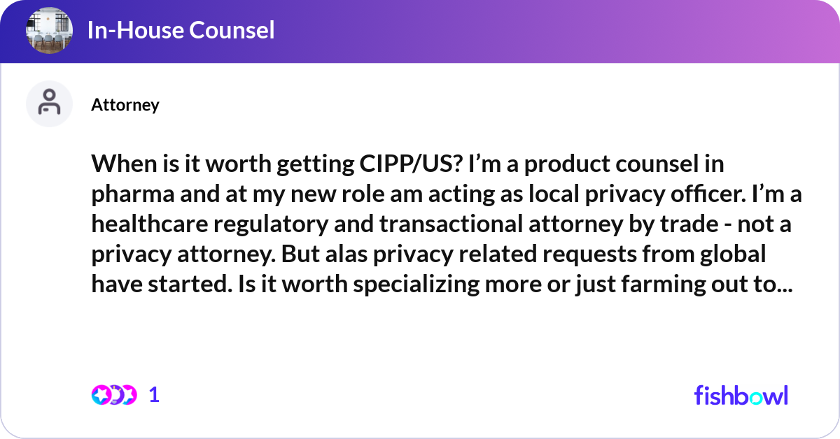 When is it worth getting CIPP/US? I’m a product co... | Fishbowl