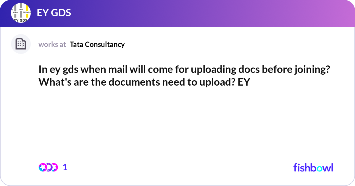In ey gds when mail will come for uploading docs b... | Fishbowl