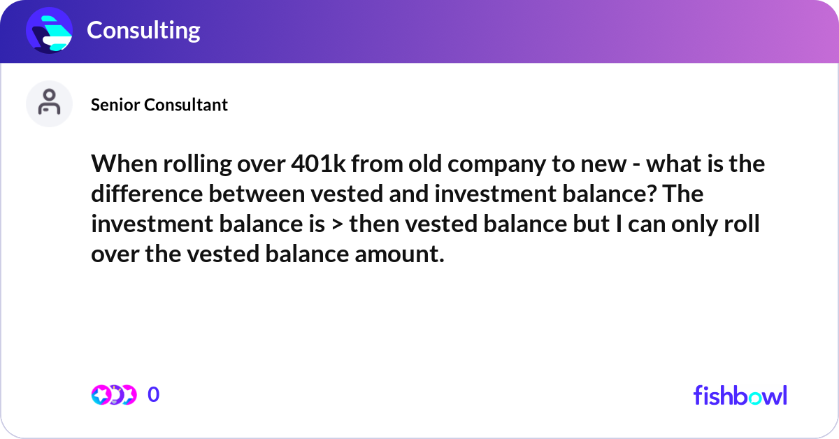 When rolling over 401k from old company to new - w... | Fishbowl
