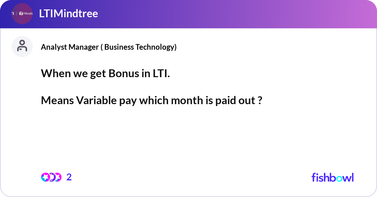 When we get Bonus in LTI. Means Variable pay whic... | Fishbowl