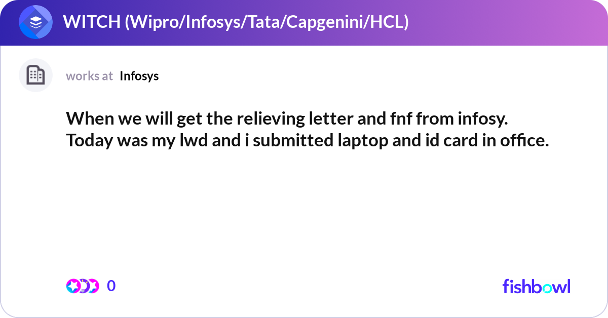 When we will get the relieving letter and fnf from... | Fishbowl